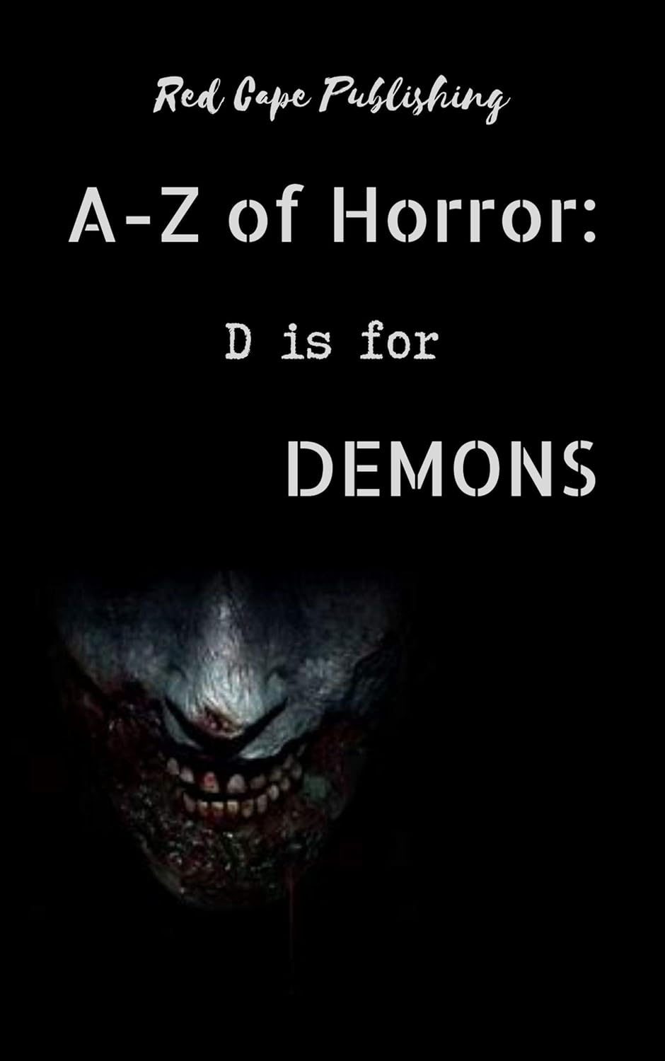 A – Z of Horror: D is for Demons By Red Cape Publishing – Shop - The ...