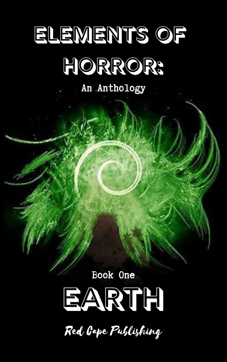 Elements of Horror: Book 1 Earth By Red Cape Publishing – Shop - The ...