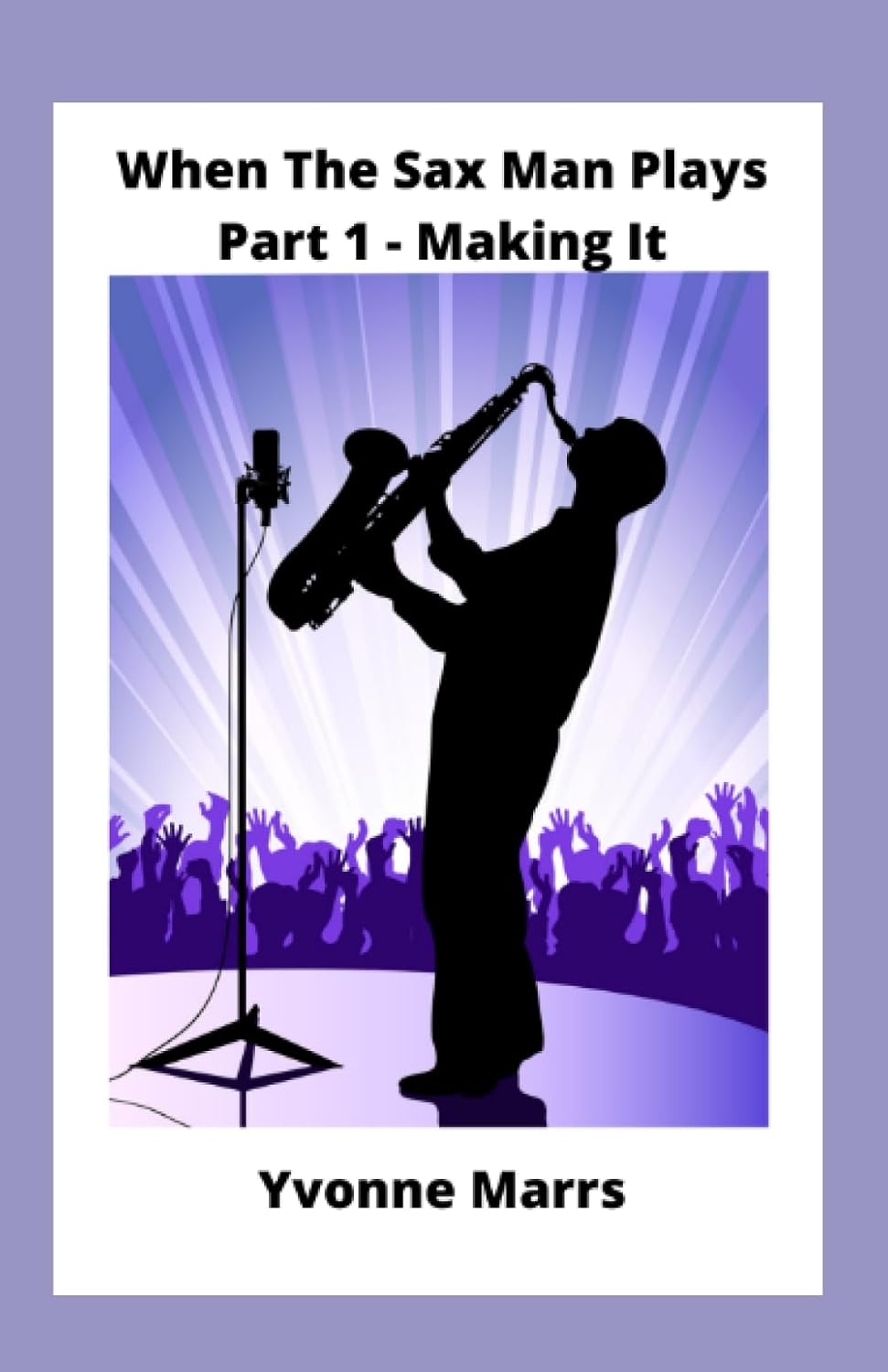 When The Sax Man Plays Part 1 Making It By Author Yvonne Marrs – Shop ...