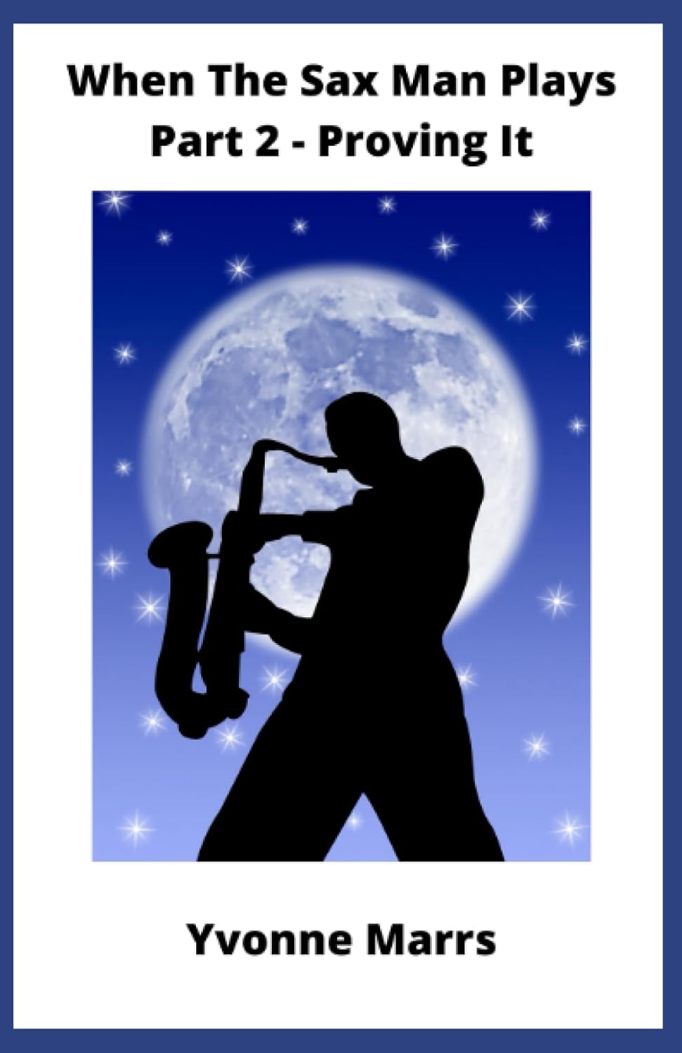When The Sax Man Plays Part 2 Proving It By Author Yvonne Marrs – Shop ...