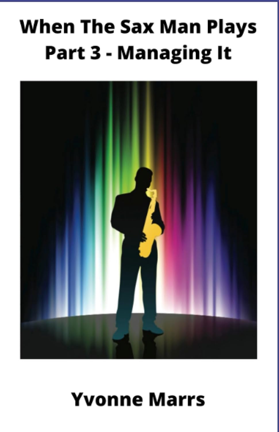 When The Sax Man Plays Part 3 Managing It By Author Yvonne Marrs – Shop ...