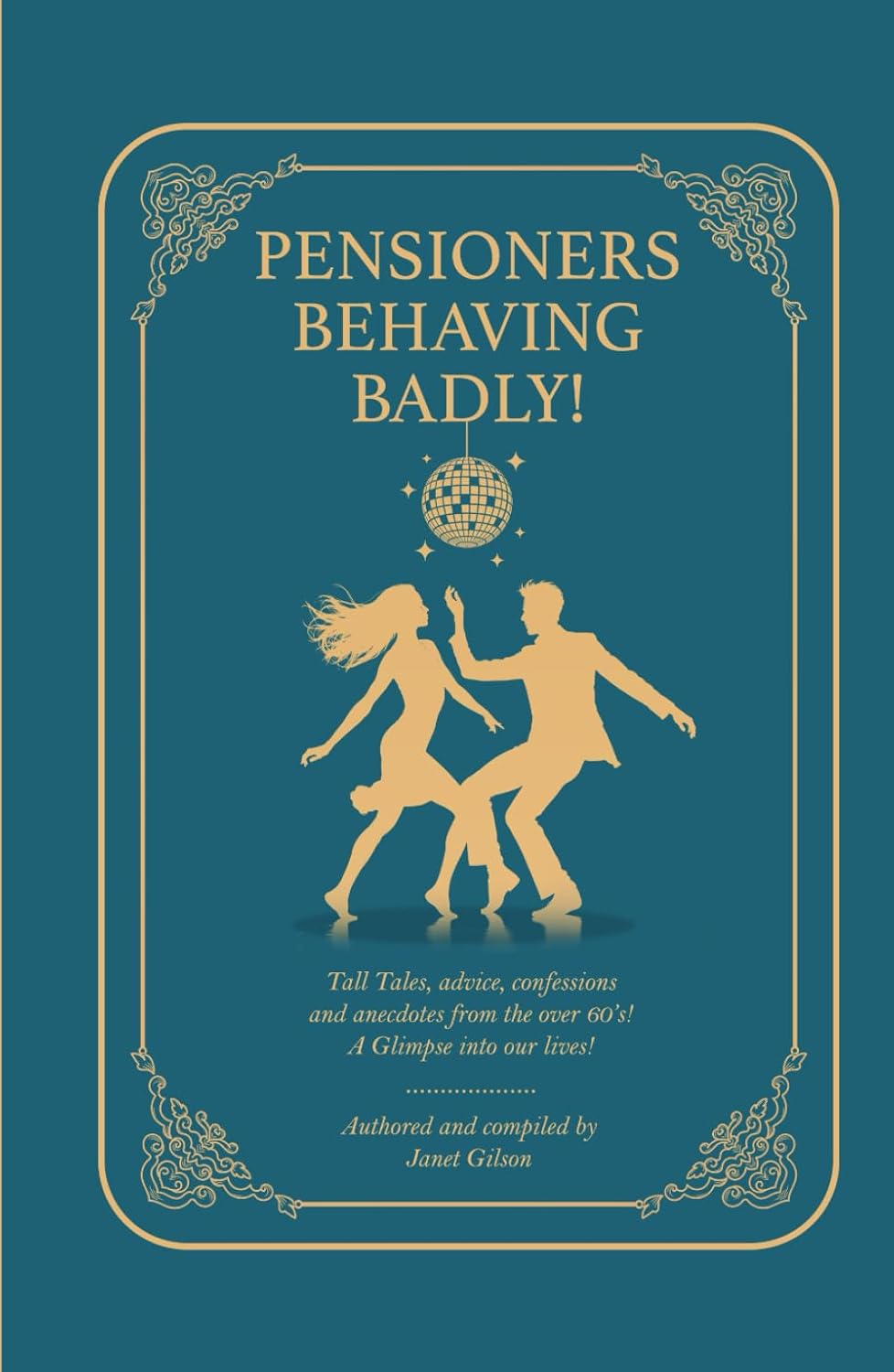 Pensioners Behaving Badly (Hardback) By Author Janet Gilson - The Book ...